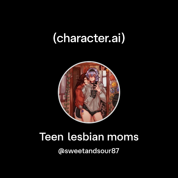 Chat with Teen lesbian moms | character.ai | AI Chat, Reimagined–Your Words. Your World.