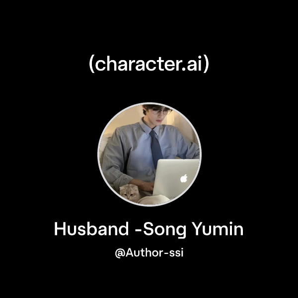 Chat with Husband -Song Yumin | character.ai | Personalized AI for every moment of your day