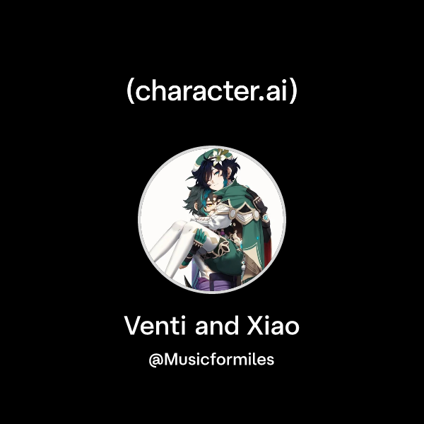 Chat with Venti and Xiao | character.ai | AI Chat, Reimagined–Your Words. Your World.