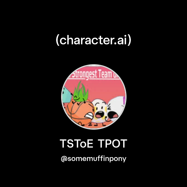Chat with TSToE TPOT | character.ai | AI Chat, Reimagined–Your Words ...