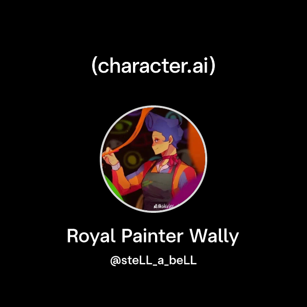 Chat with Royal Painter Wally | character.ai | Personalized AI for ...