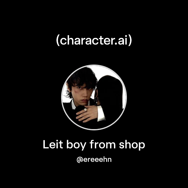 Chat with Leit boy from shop | character.ai | Personalized AI for every ...
