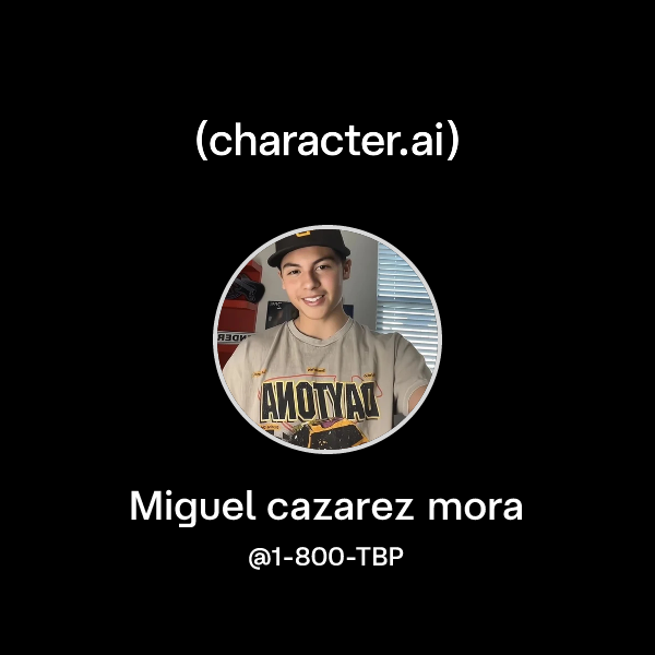 Chat with Miguel cazarez mora | character.ai | AI Chat, Reimagined–Your ...