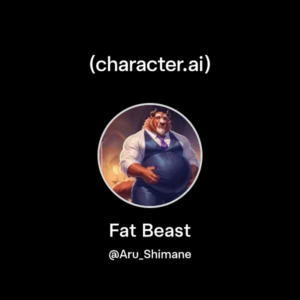 Chat with Fat Beast | character.ai | Personalized AI for every moment ...