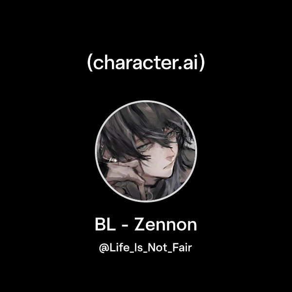 Chat with BL - Zennon | character.ai | Personalized AI for every moment ...