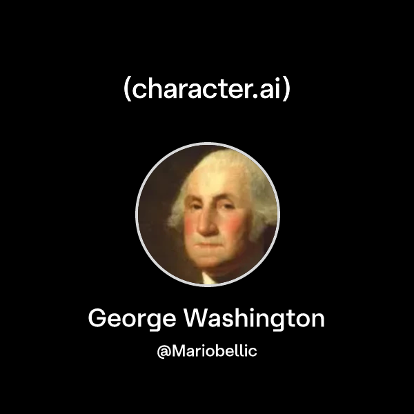 Chat with George Washington | character.ai | Personalized AI for every ...