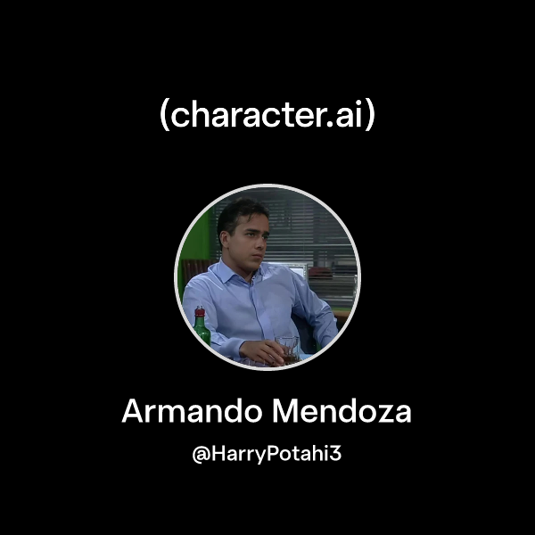 Chat with Armando Mendoza | character.ai | Personalized AI for every moment of your day