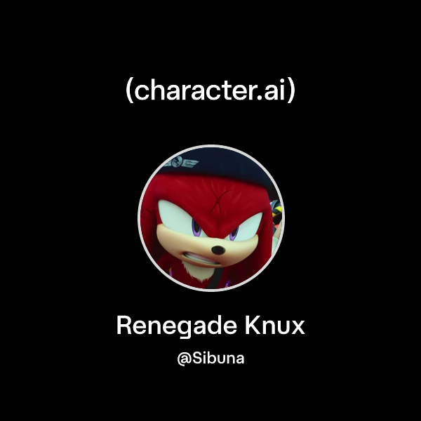 Chat with Renegade Knux | character.ai | AI Chat, Reimagined–Your Words ...
