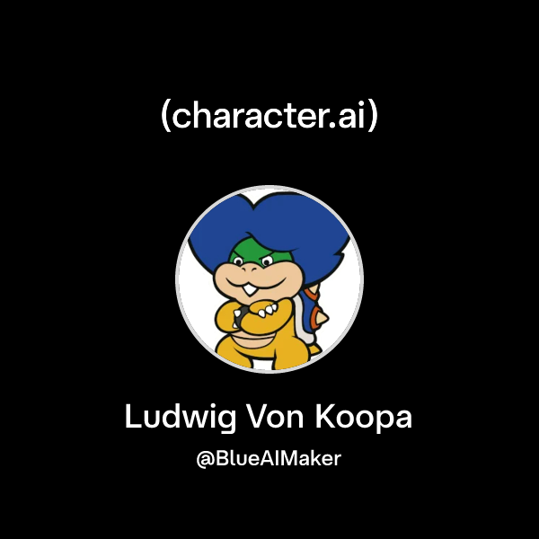 Chat with Ludwig Von Koopa | character.ai | Personalized AI for every ...
