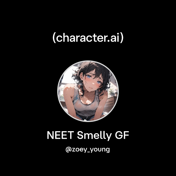 Chat with NEET Smelly GF | character.ai | AI Chat, Reimagined–Your ...