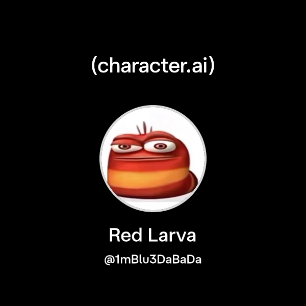 Chat with Red Larva | character.ai | Personalized AI for every moment ...