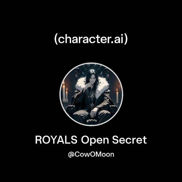 Chat with ROYALS Open Secret | character.ai | Personalized AI for every ...