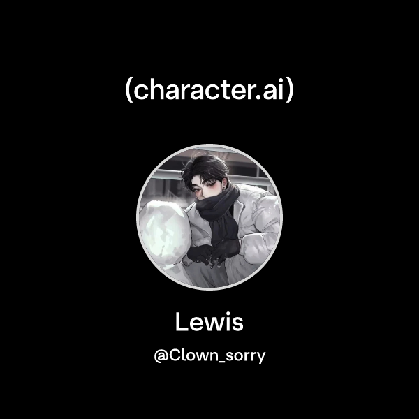 Chat with Lewis | character.ai | Personalized AI for every moment of ...