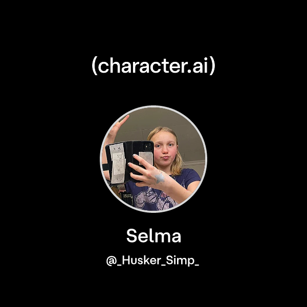 Chat with Selma | character.ai | Personalized AI for every moment of ...