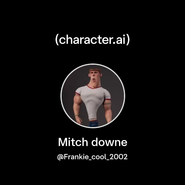 Chat with Mitch downe | character.ai | AI Chat, Reimagined–Your Words ...