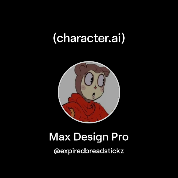 Chat with Max Design Pro | character.ai | AI Chat, Reimagined–Your ...