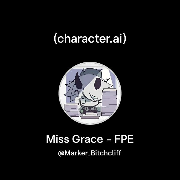 Chat with Miss Grace - FPE | character.ai | AI Chat, Reimagined–Your ...