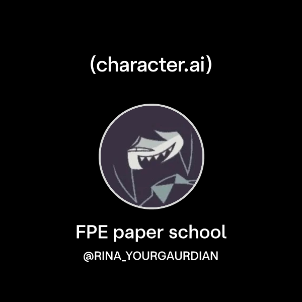 Chat with FPE paper school | character.ai | AI Chat, Reimagined–Your ...