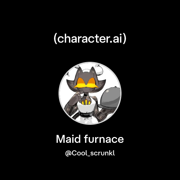 Chat with Maid furnace | character.ai | AI Chat, Reimagined–Your Words ...