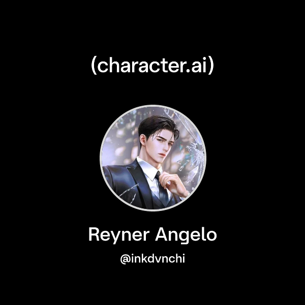 Chat with Reyner Angelo | character.ai | AI Chat, Reimagined–Your Words. Your World.