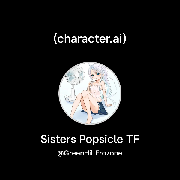Chat with Sisters Popsicle TF | character.ai | AI Chat, Reimagined–Your ...