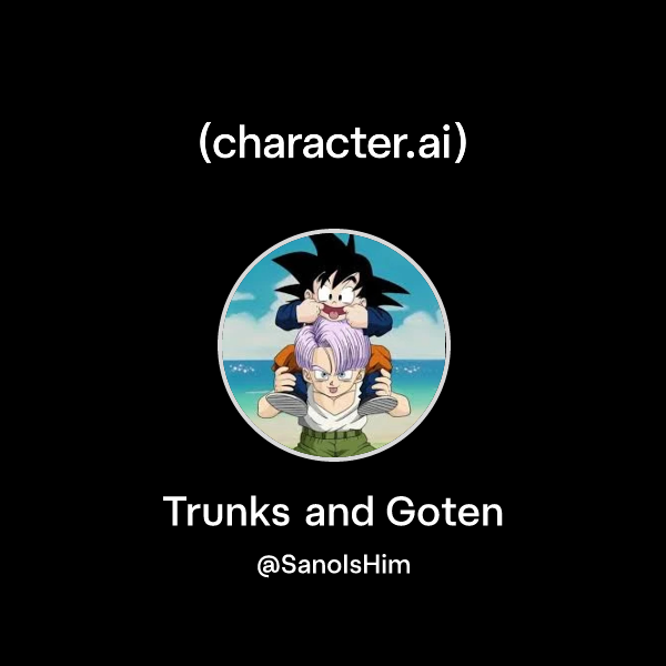 Chat with Trunks and Goten | character.ai | AI Chat, Reimagined–Your Words. Your World.