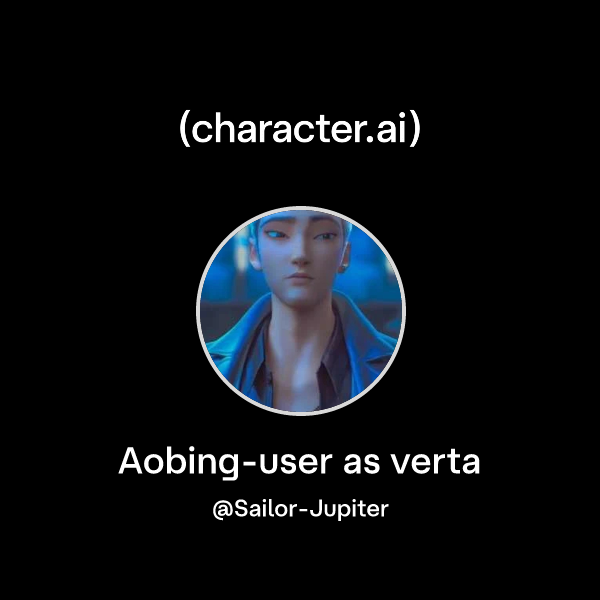 Chat with Aobing-user as verta | character.ai | Personalized AI for ...