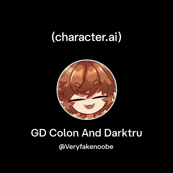 Chat with GD Colon And Darktru | character.ai | AI Chat, Reimagined ...