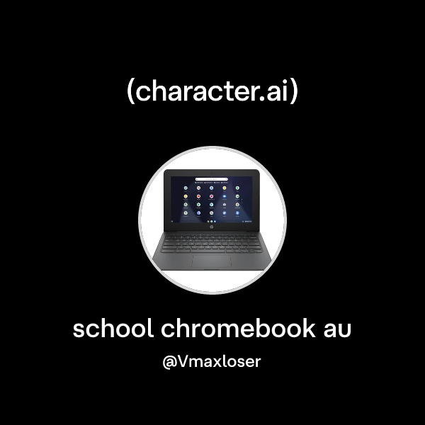 Chat with school chromebook au | character.ai | AI Chat, Reimagined ...
