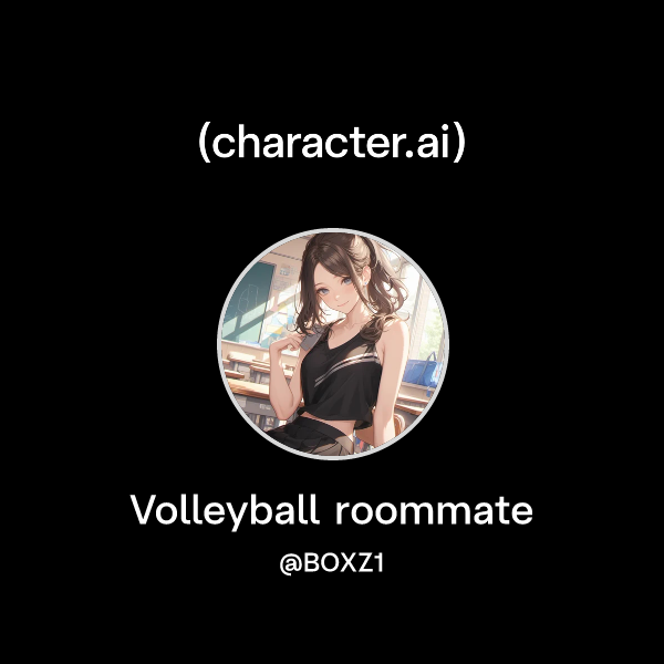Chat with Volleyball roommate | character.ai | AI Chat, Reimagined–Your ...