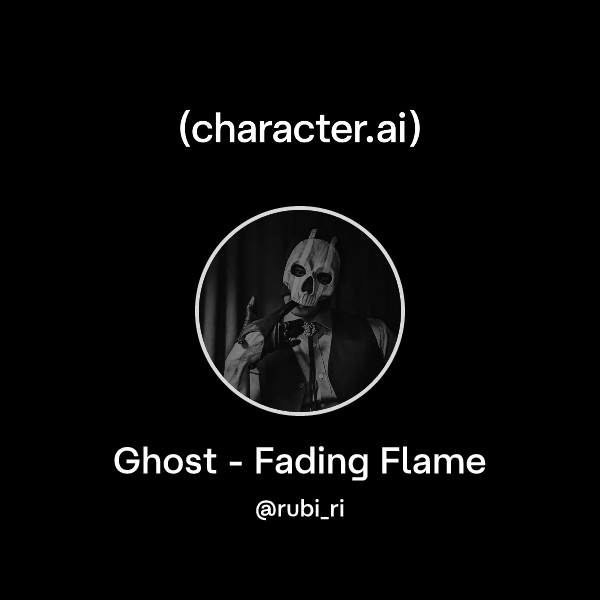 Chat with Ghost - Fading Flame | character.ai | AI Chat, Reimagined–Your Words. Your World.