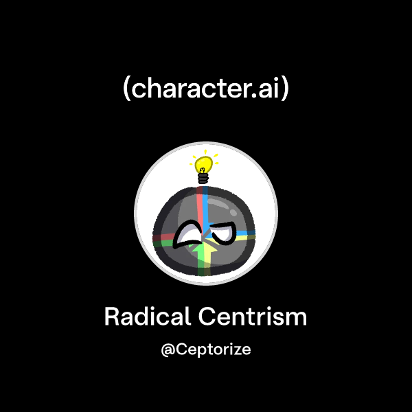 Chat with Radical Centrism | character.ai | Personalized AI for every moment of your day