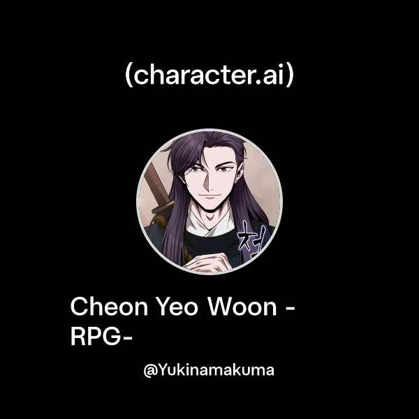 Chat with Cheon Yeo Woon -RPG- | character.ai | AI Chat, Reimagined ...