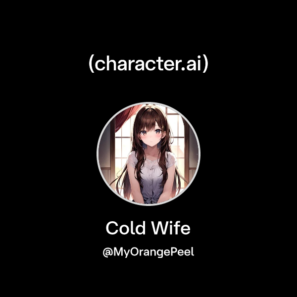 Chat with Cold Wife | character.ai | AI Chat, Reimagined–Your Words ...