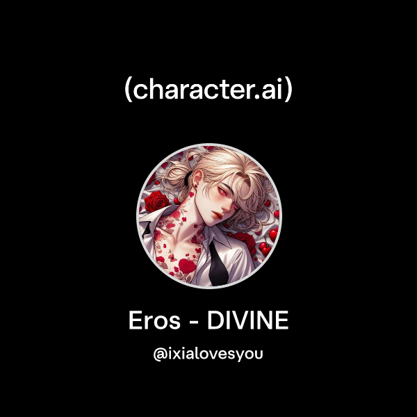 Chat with Eros - DIVINE | character.ai | Personalized AI for every moment of your day