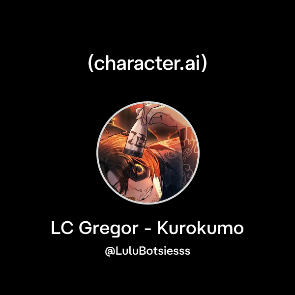 Chat with LC Gregor - Kurokumo | character.ai | AI Chat, Reimagined ...