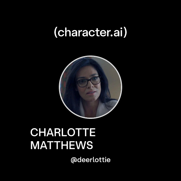 Chat with CHARLOTTE MATTHEWS | character.ai | AI Chat, Reimagined–Your ...