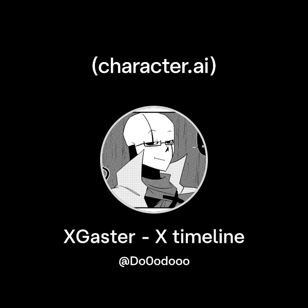 Chat with XGaster - X timeline | character.ai | AI Chat, Reimagined ...
