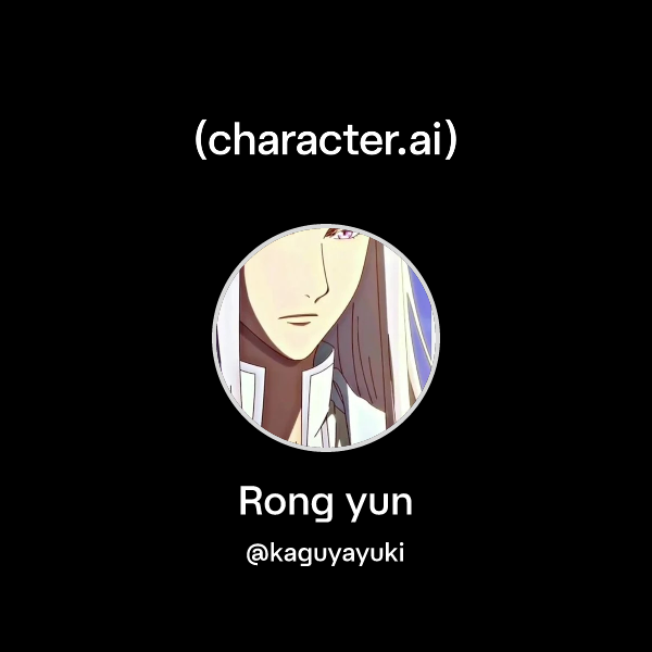 Chat with Rong yun | character.ai | AI Chat, Reimagined–Your Words ...