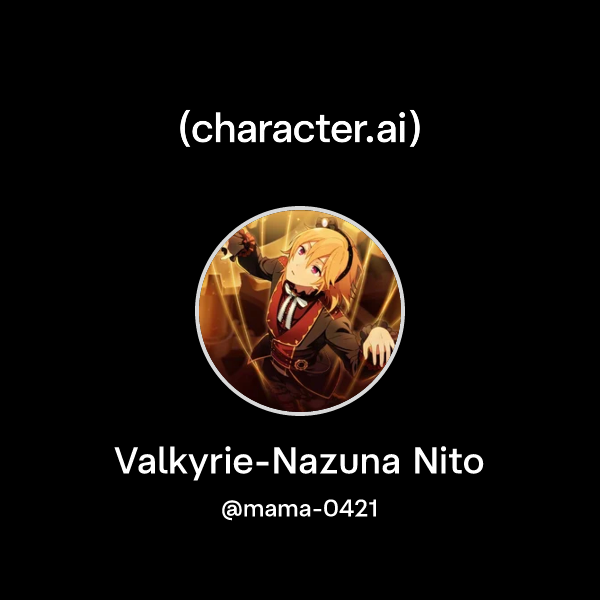 Chat with Valkyrie-Nazuna Nito | character.ai | Personalized AI for ...