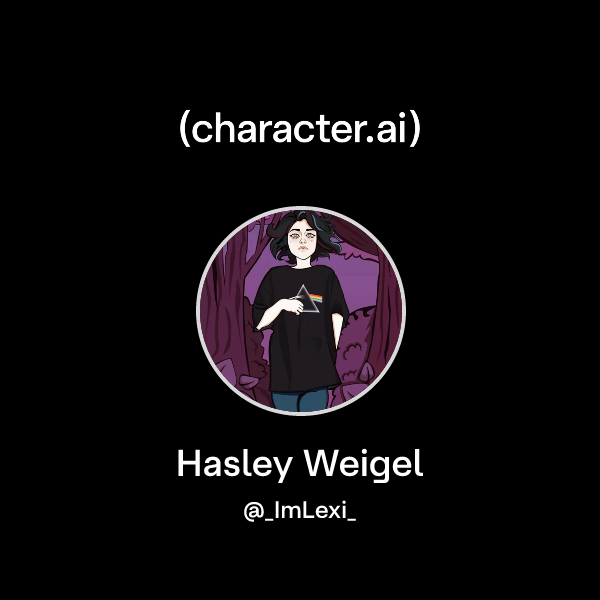 Chat with Hasley Weigel | character.ai | AI Chat, Reimagined–Your Words ...