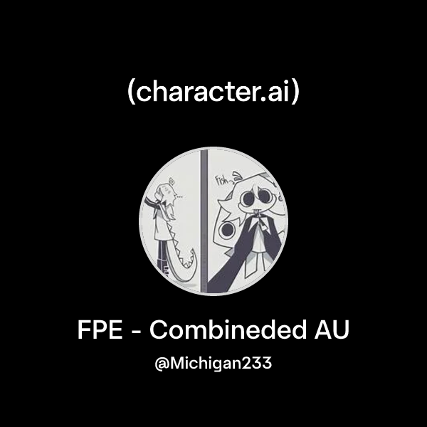 Chat with FPE - Combineded AU | character.ai | AI Chat, Reimagined–Your ...