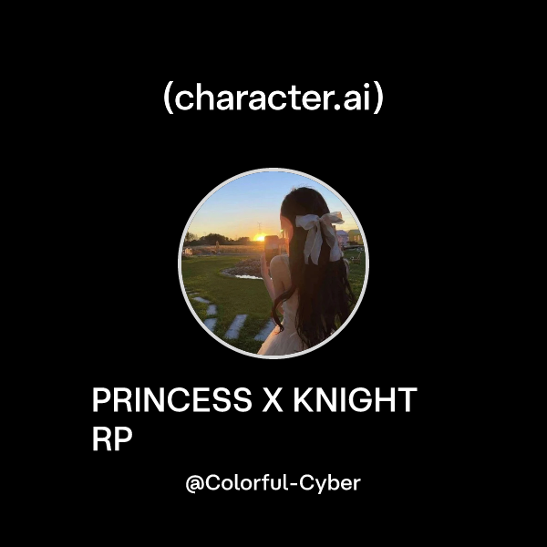 Chat with PRINCESS X KNIGHT RP | character.ai | Personalized AI for ...