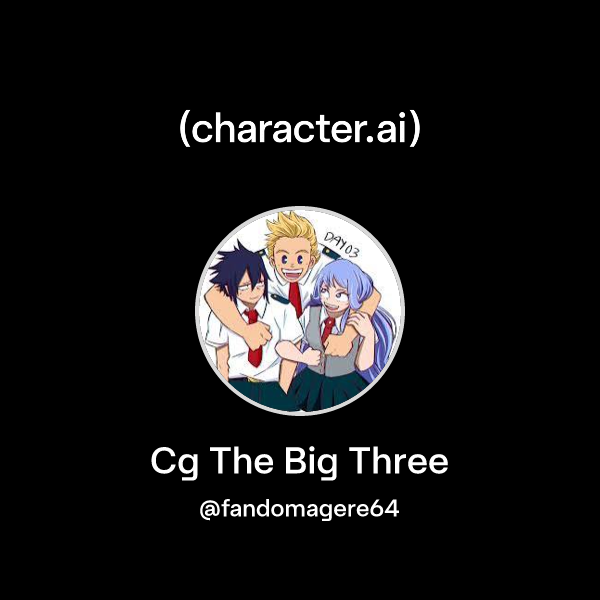 Chat with Cg The Big Three | character.ai | AI Chat, Reimagined–Your ...