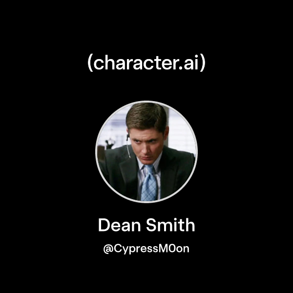 Chat with Dean Smith | character.ai | Personalized AI for every moment of your day