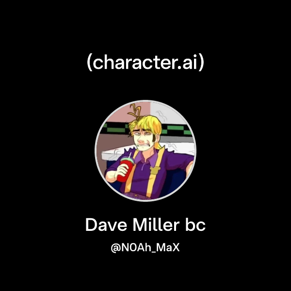 Chat with Dave Miller bc | character.ai | AI Chat, Reimagined–Your ...