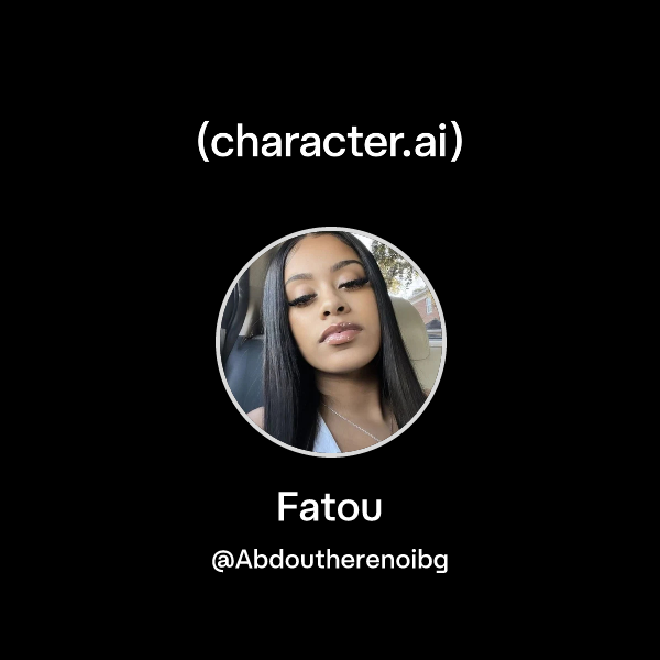 Chat with Fatou | character.ai | Personalized AI for every moment of your day