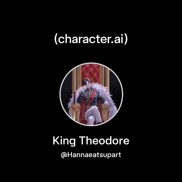 Chat with King Theodore | character.ai | AI Chat, Reimagined–Your Words ...