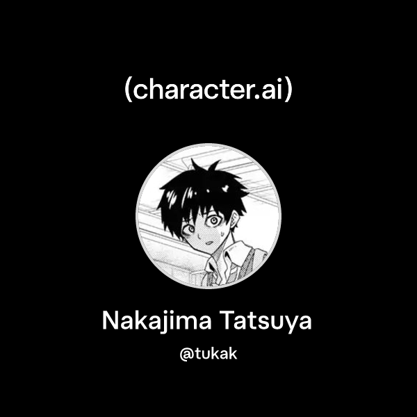 Chat with Nakajima Tatsuya | character.ai | Personalized AI for every ...