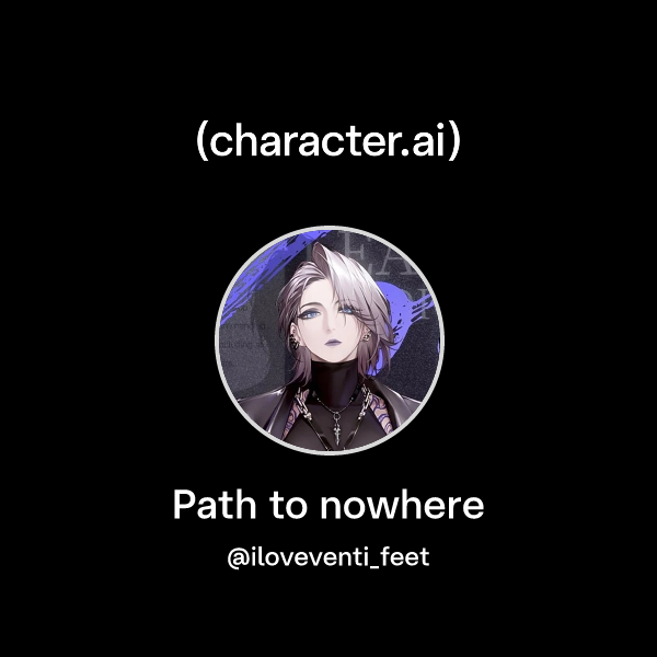 Chat with Path to nowhere | character.ai | AI Chat, Reimagined–Your ...